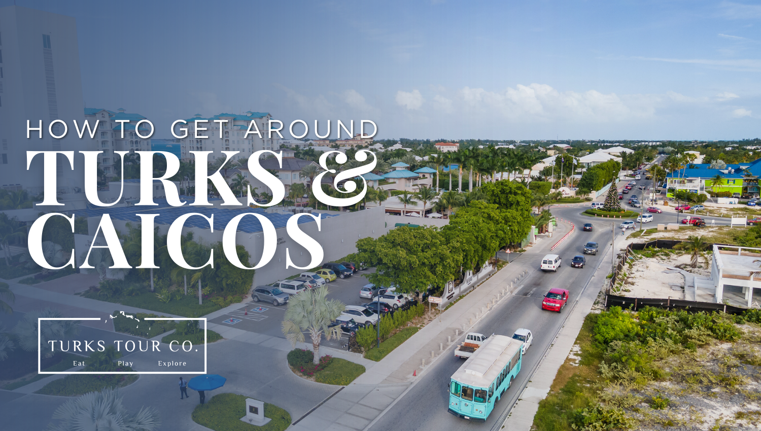 How To Get Around Turks and Caicos - Turks Tour Company
